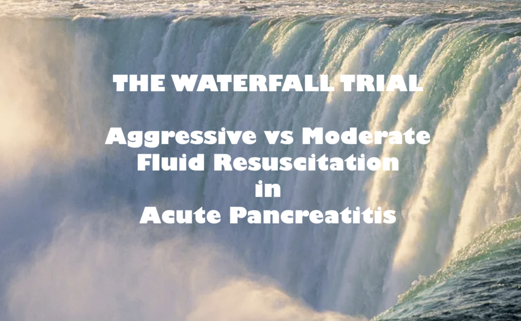 The Waterfall Trial: Aggressive vs Moderate Fluid Resuscitation